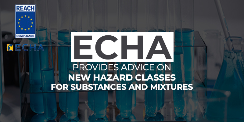 ECHA Provides Advice On New Hazard Classes For Substances And Mixtures