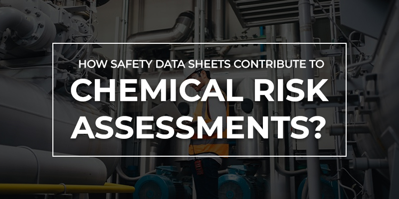 How Safety Data Sheets Contribute to Chemical Risk Assessments?