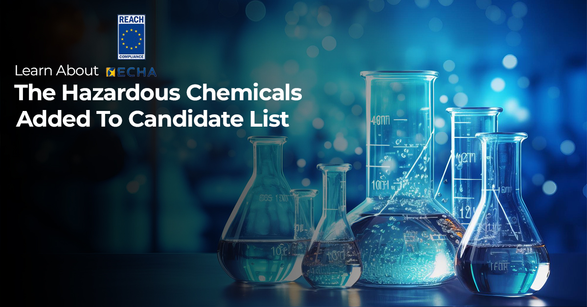 Learn About The Hazardous Chemicals Added To Candidate List