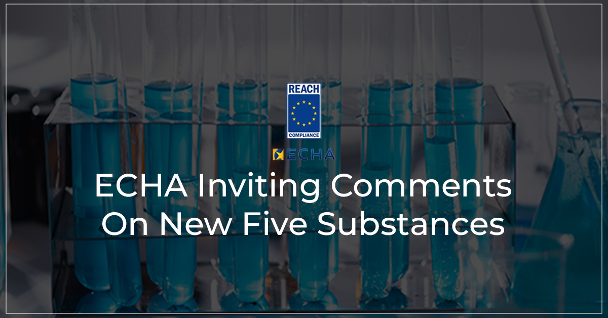ECHA Inviting Comments On New Five Substances – Sunstream