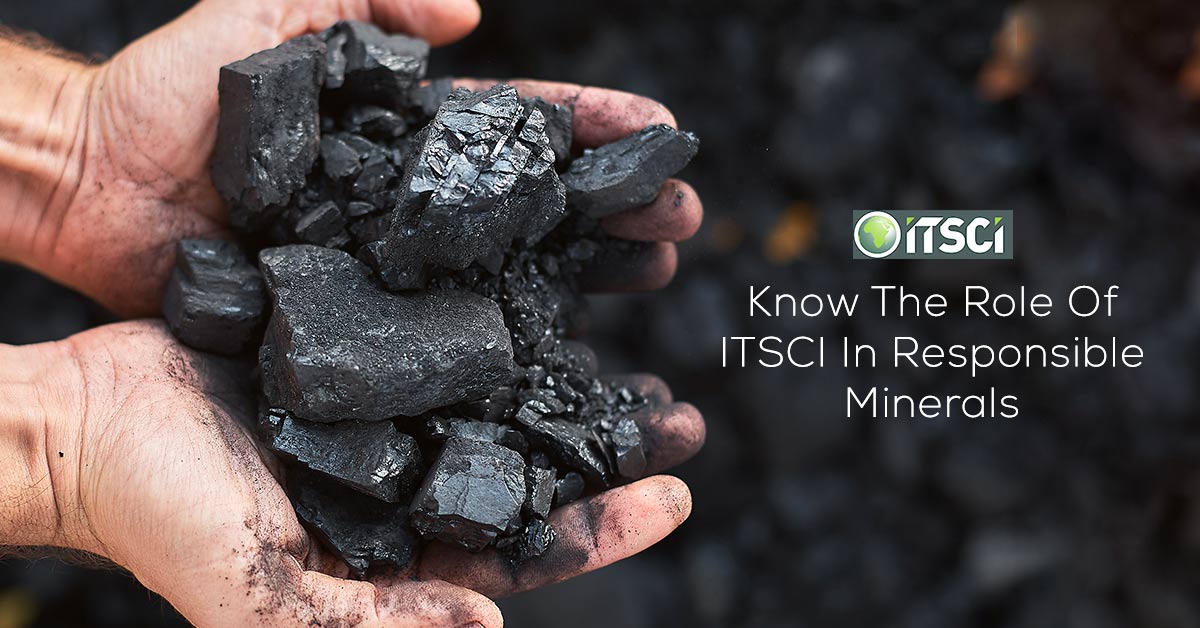 Know The Role Of ITSCI In Responsible Minerals