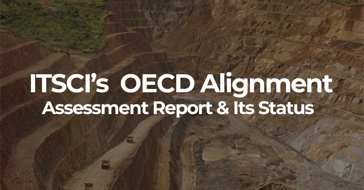ITSCI’s OECD Alignment Assessment Report & Its Status