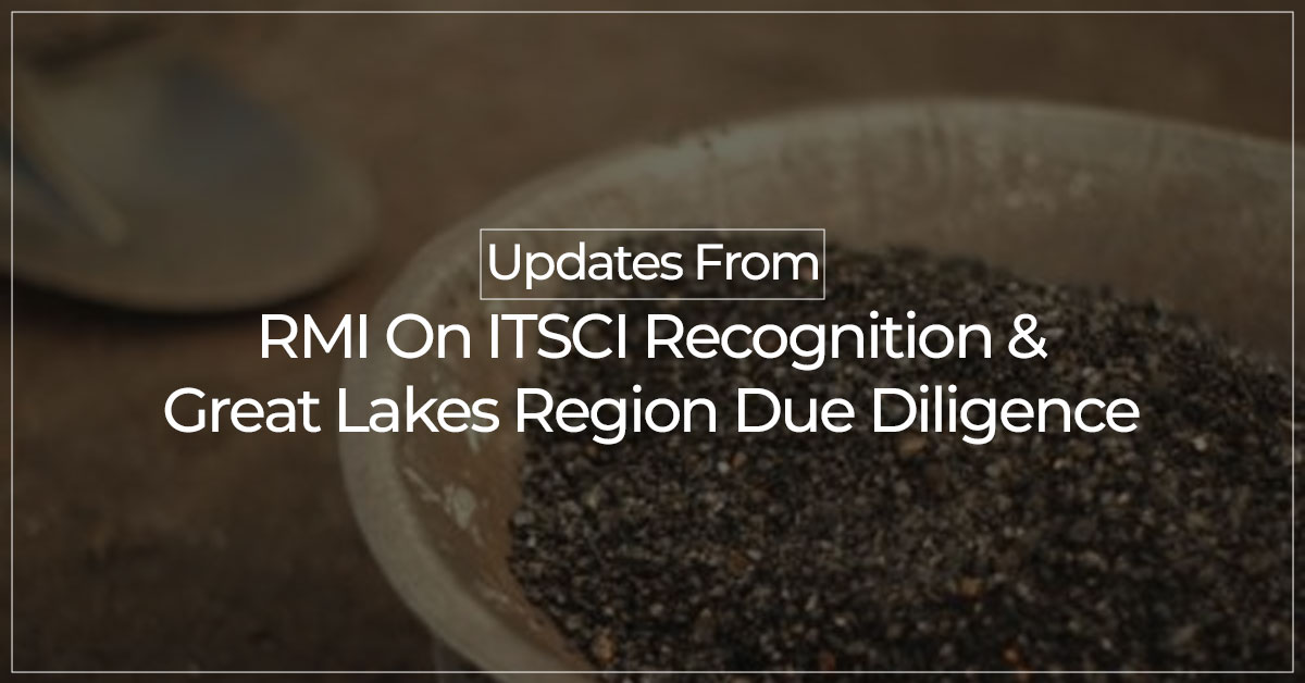 Updates From RMI On ITSCI Recognition & Great Lakes Region Due Diligence