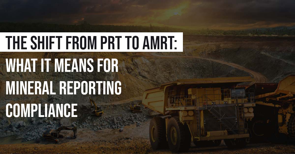 The Shift From PRT To AMRT: What It Means For Mineral Reporting Compliance