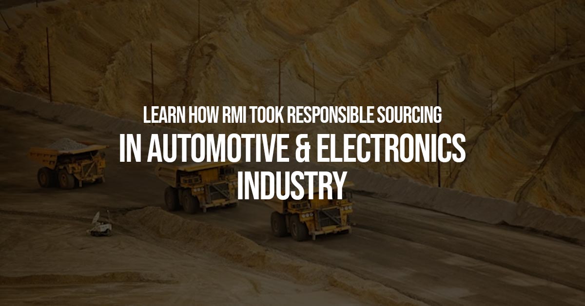 Learn How RMI Took Responsible Sourcing In Automotive & Electronics ...