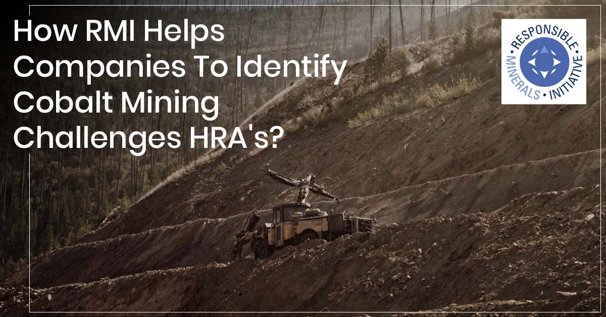 How RMI Helps Companies To Identify Cobalt Mining Challenges In HRA's?