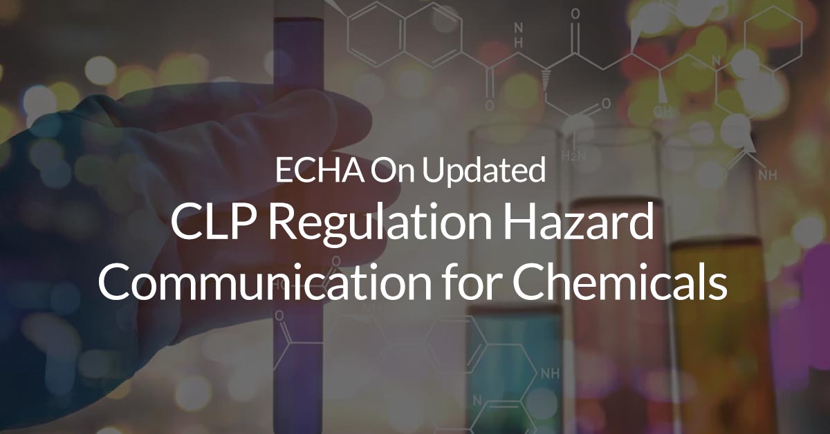 ECHA On Updated CLP Regulation Hazard Communication for Chemicals
