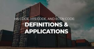 HS Code, HTS Code, and ECCN Code: Definitions & Applications