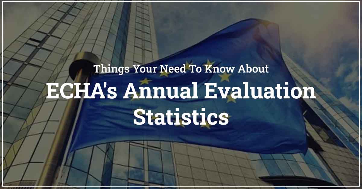 Things Your Need To Know About ECHA's Annual Evaluation Statistics