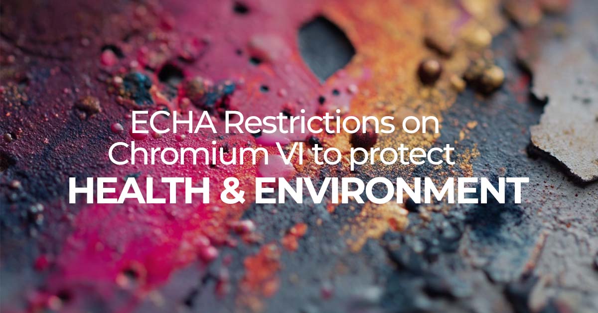 ECHA Restrictions on Chromium VI to protect Health & Environment