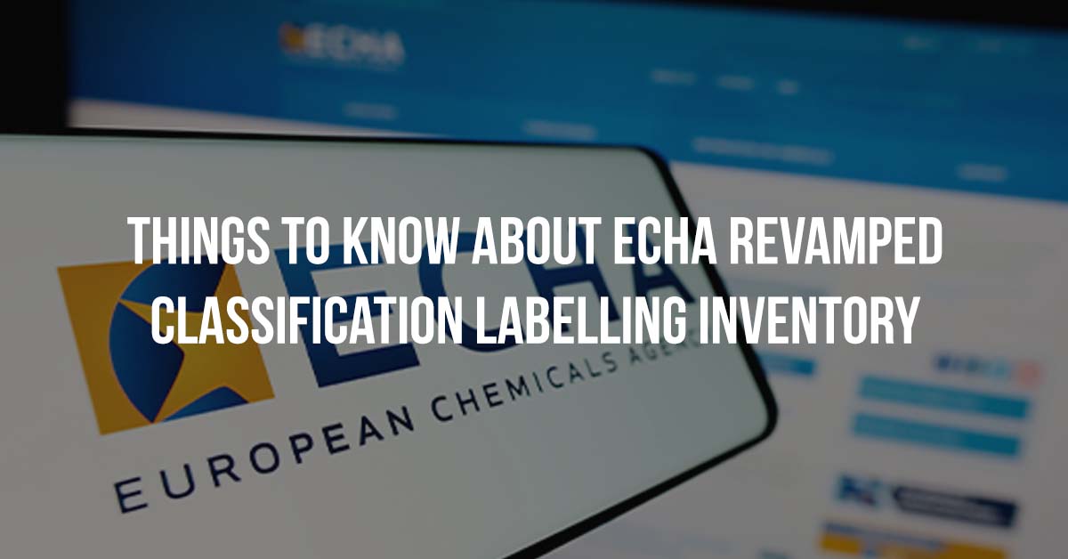 Things To Know About Echa Revamped Classification & Labelling Inventory