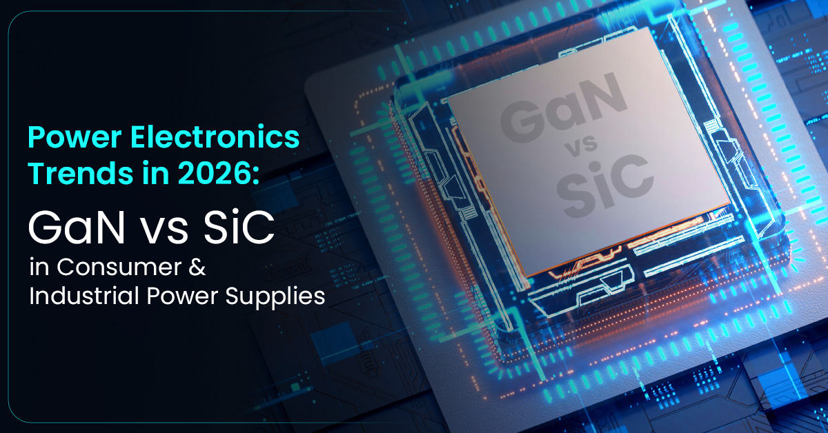 Power Electronics Trends in 2026: GaN vs SiC in Consumer & Industrial ...